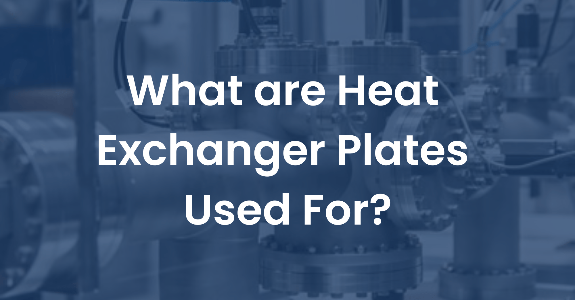 What Do Heat Exchanger Plates Do?