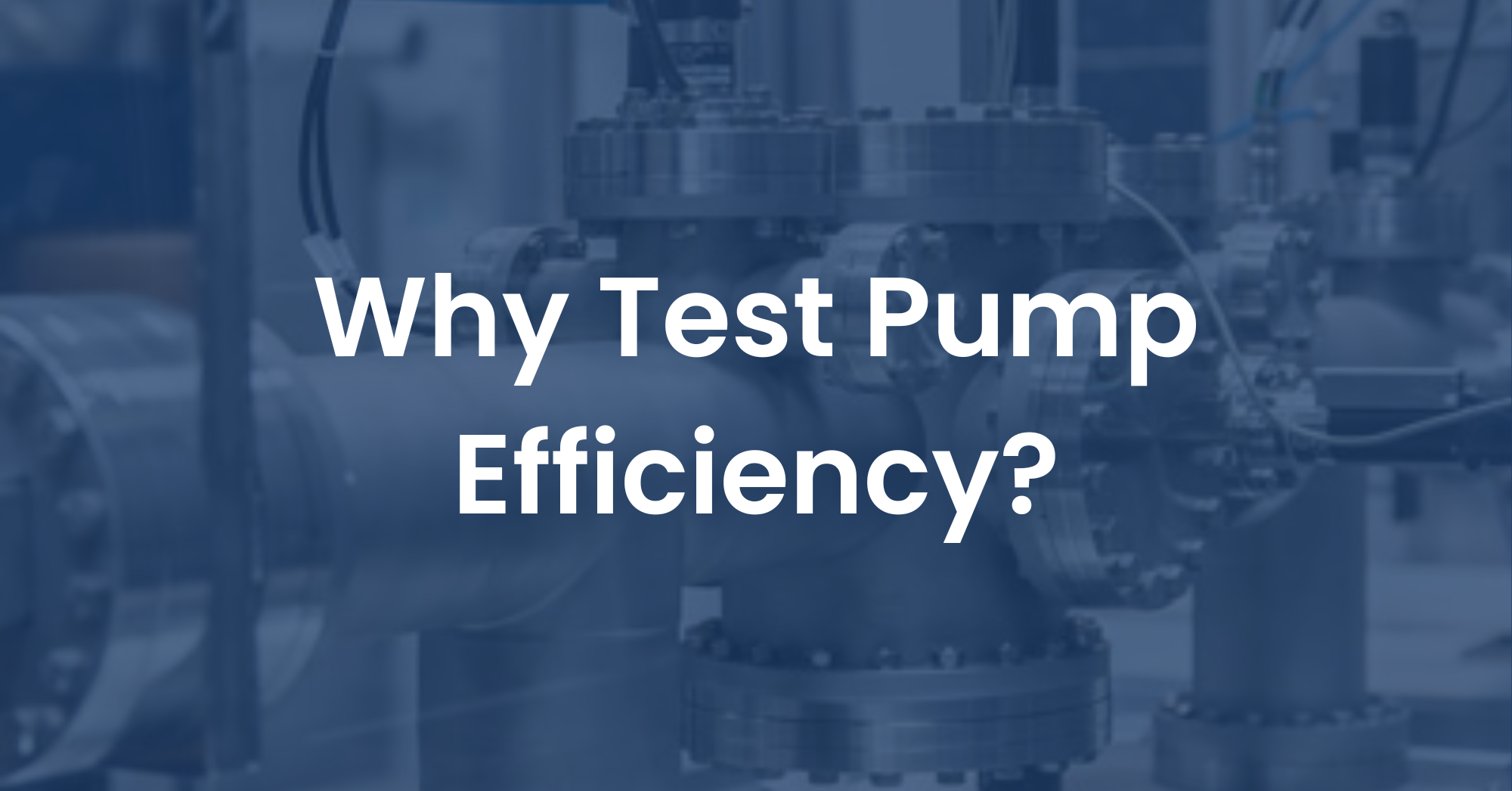 Why and How to Test Your Pump for Efficiency
