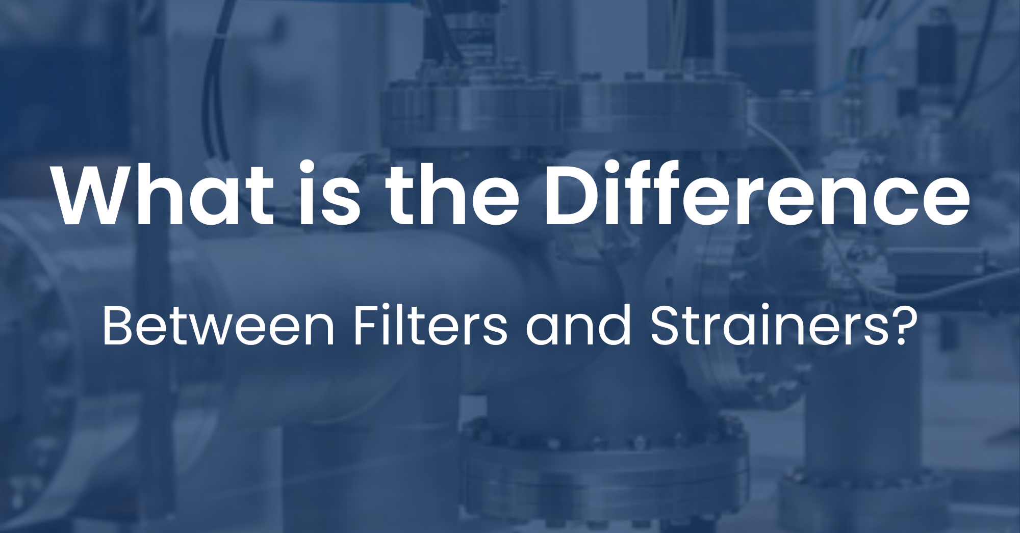 A Guide to the Difference Between Filters and Strainers