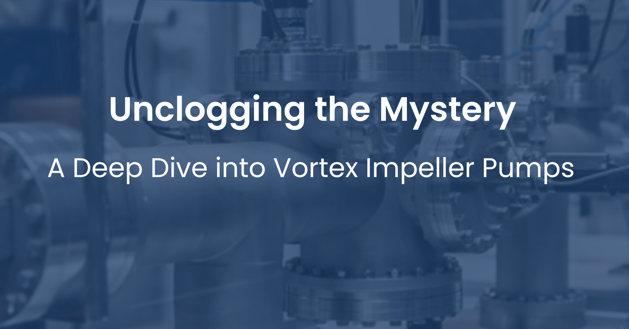 Vortex Impeller Pumps: Reliable Solutions for Abrasive & Solid-Laden Fluids