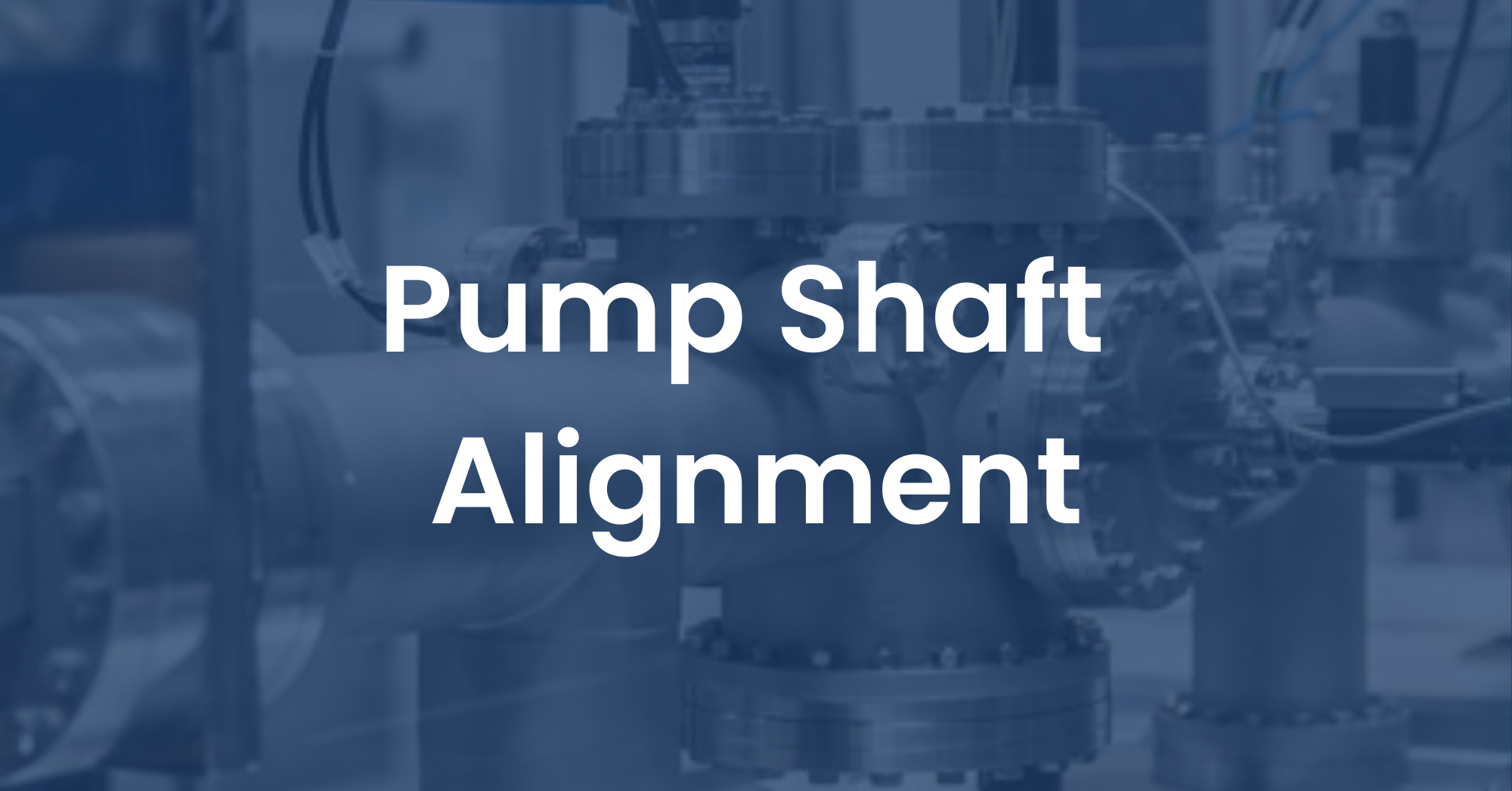 Why Pump Shaft Alignment is Necessary