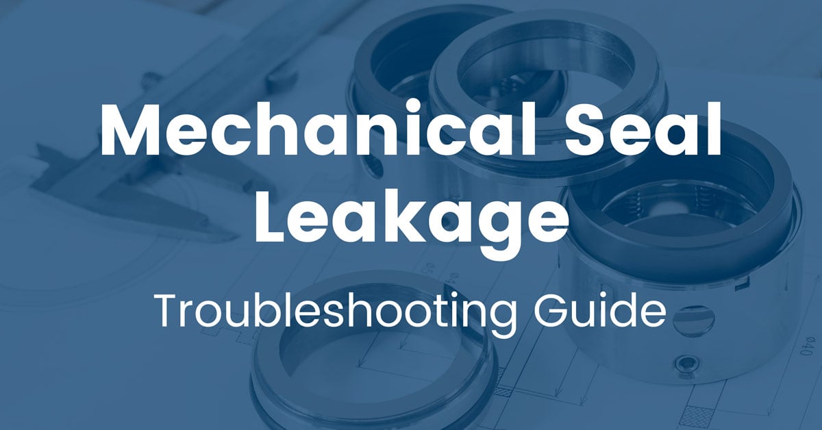 Mechanical Seal Leak Troubleshooting Guide
