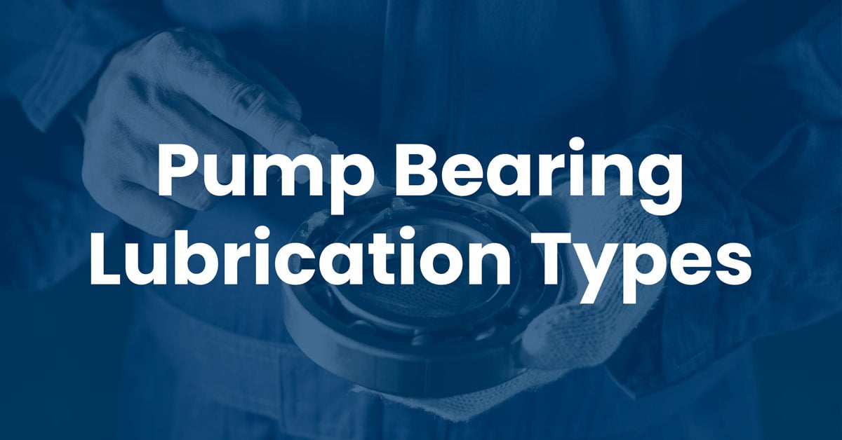 Pump Bearing Lubrication Types Explained - Hayes Pump
